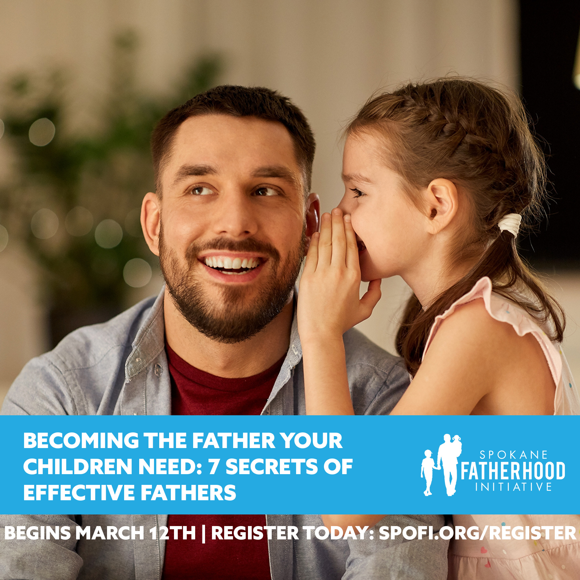 7 Secrets of Effective Fathers: Becoming the Father Your Children Need